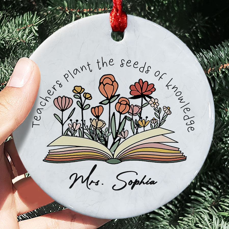 Teachers Plant The Seeds Of Knowledge Ornament | Personalized Teacher ...