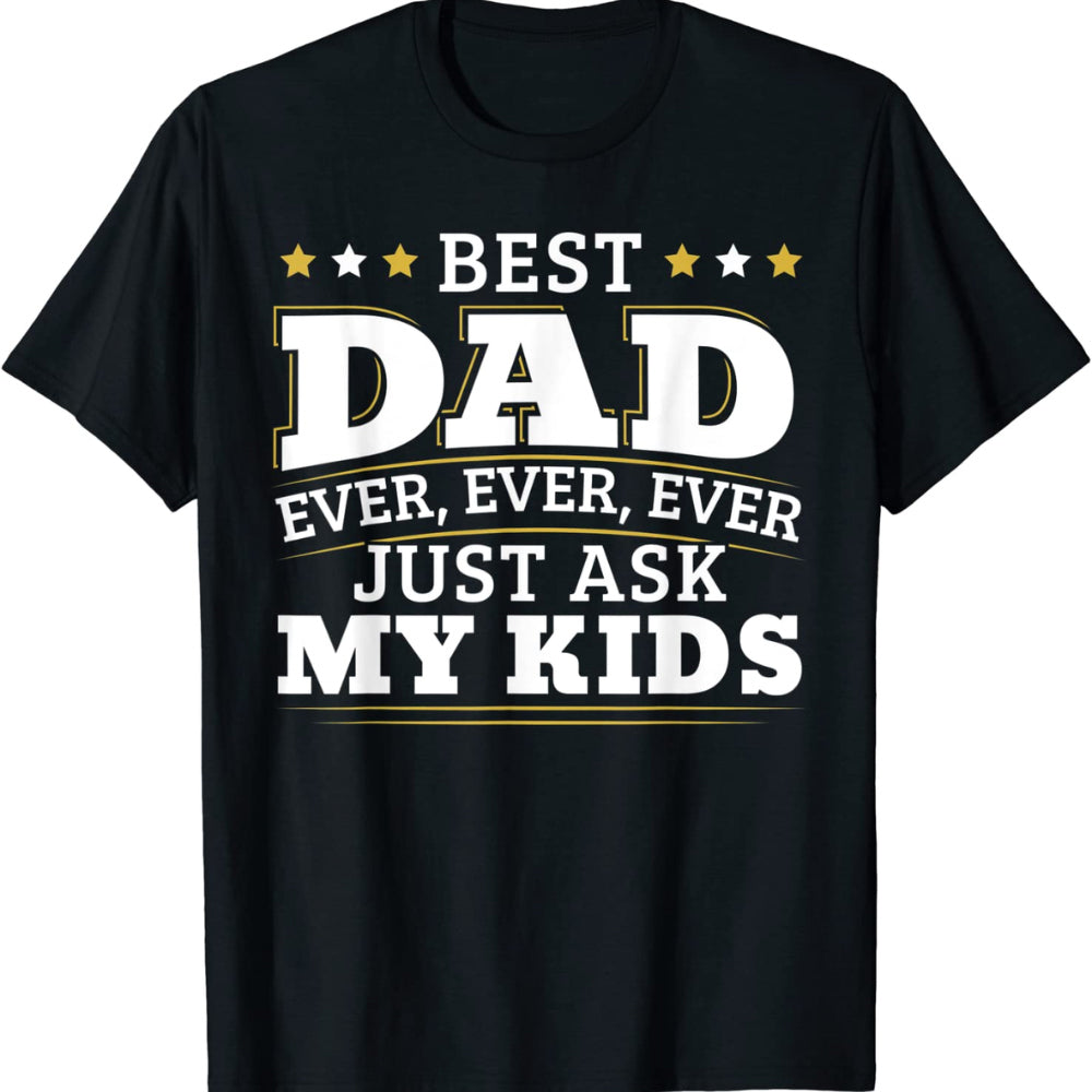 Top 10 Cool Best Dad Ever Ever Ever Just Ask Gifts for Daddy - Magic ...