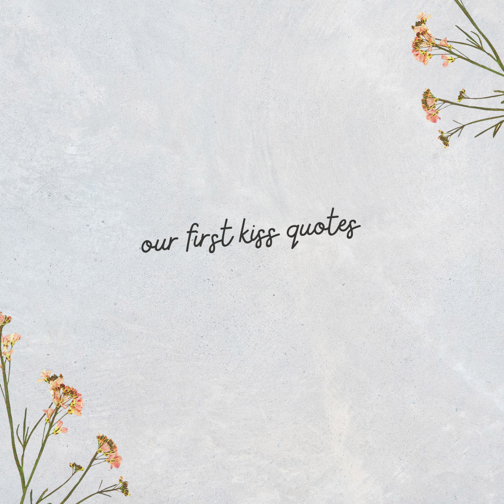 Top 60+ Beautiful Our First Kiss Quotes That Will Make Your Heart ...